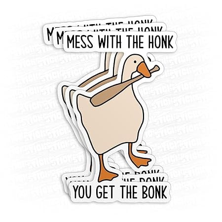 Stickly Mess with The Honk You Get The Bonk Sticker Funny Goose Duck 5 ...