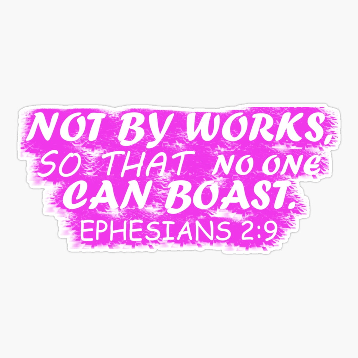 Stickly Not By Works Boast Ephesians 2 9 Sticker, Phone Decal Water ...