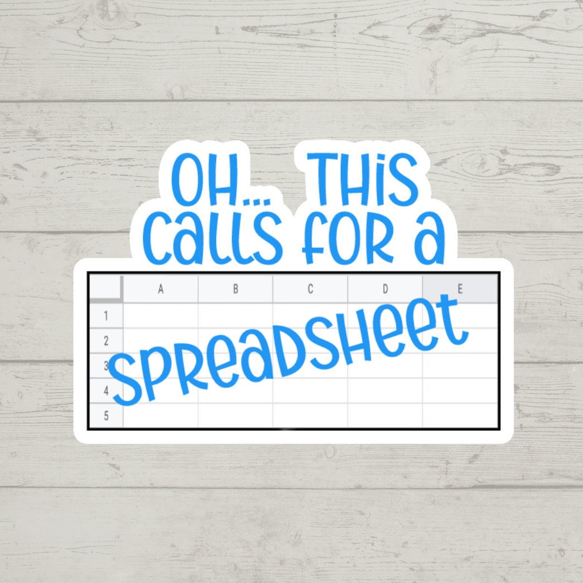 Stickly Oh…This Calls For A Spreadsheet Sticker Waterproof Glossy Vinyl ...
