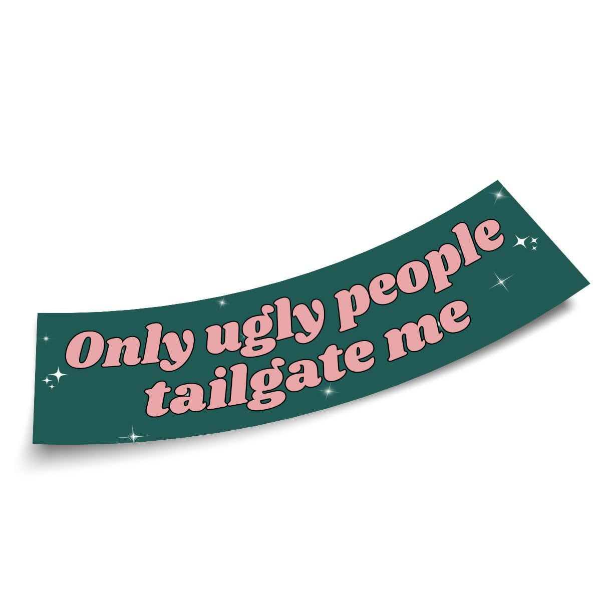 Stickly Only Ugly People Tailgate Me Funny Green Sticker, Funny Bumper ...