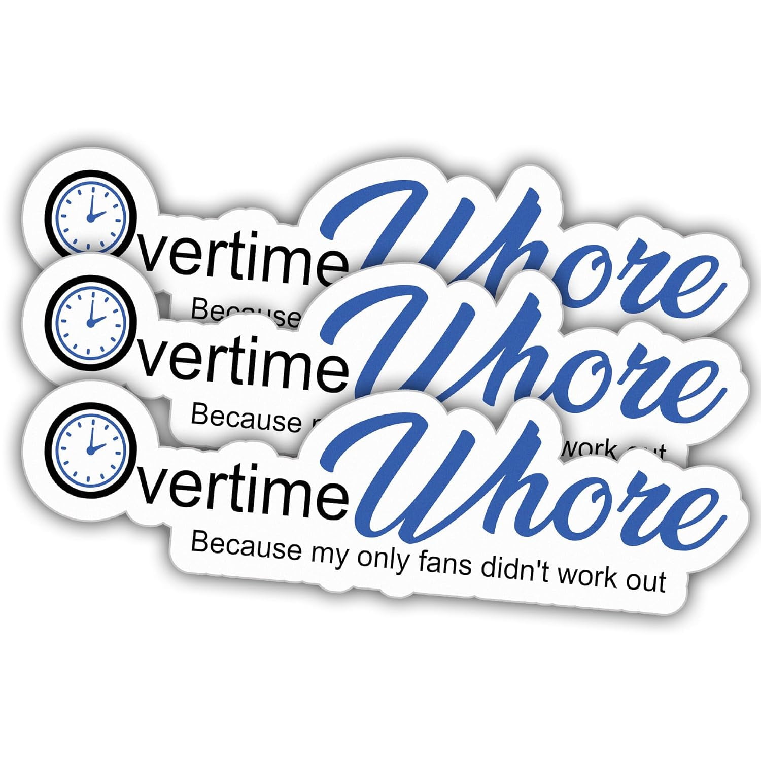 Stickly Overtime Stickers Overtime Whore Because My Only Only Didn't ...