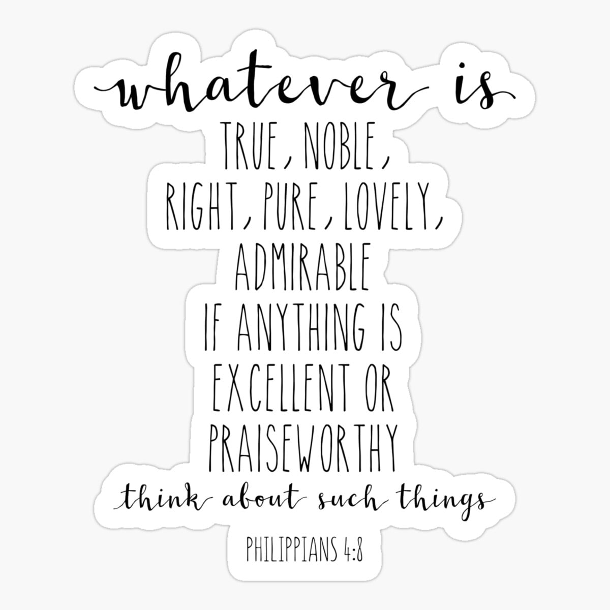 Stickly Philippians 4:8, Whatever Is True, Noble, Right, Pure, Lovely ...