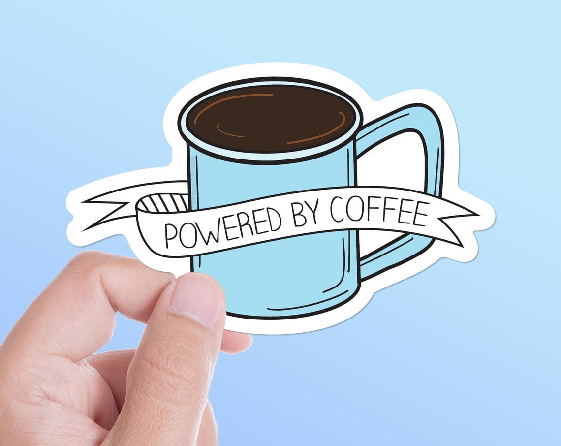 Stickly Powered By Coffee Er, Funny Coffee Drinker Quotes, Caffeine ...