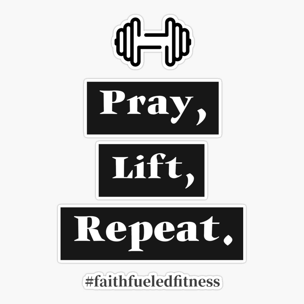 Stickly Pray, Lift, Repeat Christian Fitness T-Shirt Sticker, Phone ...