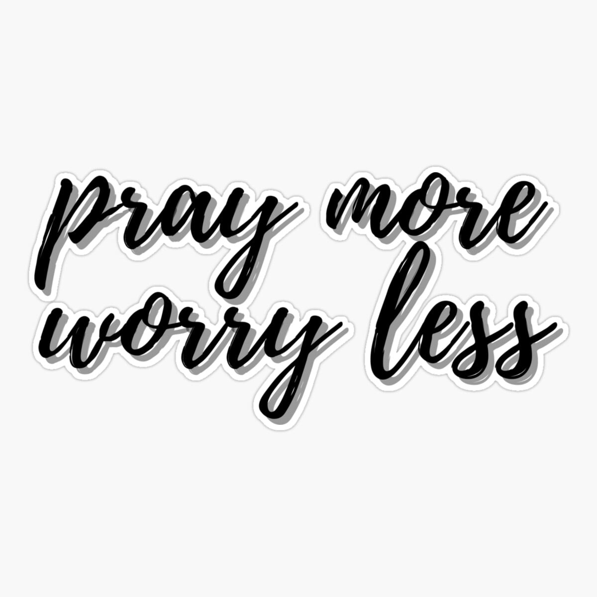 Stickly Pray More Worry Less | Shadowed Text Sticker, Phone Decal Water ...
