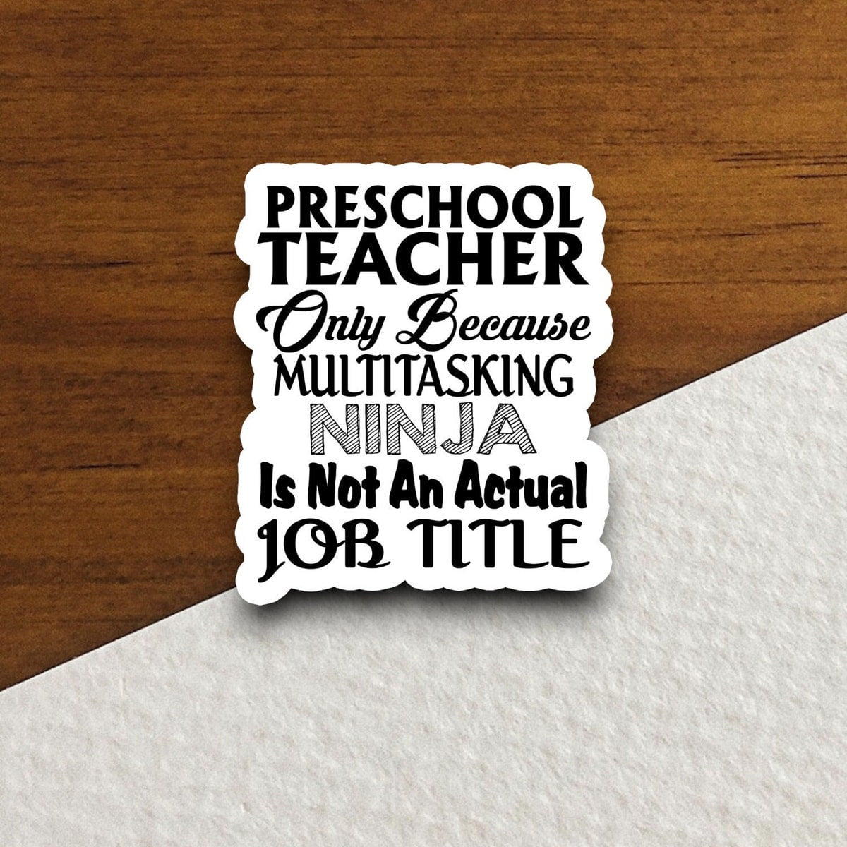 Stickly Preschool Teacher Only Because Multitasking Ninja Is Not An ...
