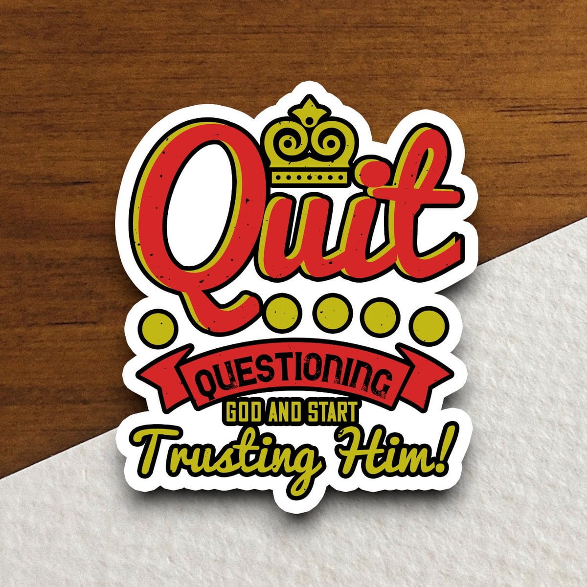 Stickly Quit Questioning God And Start Sticker, Religious Sticker ...
