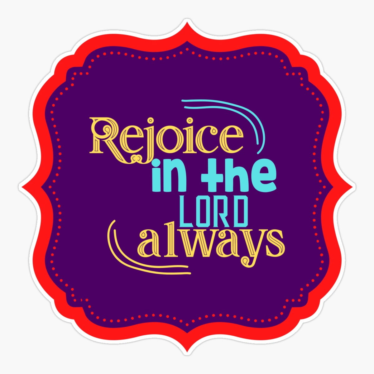 Stickly Rejoice In The Lord Always Sticker, Phone Decal Water Bottle ...
