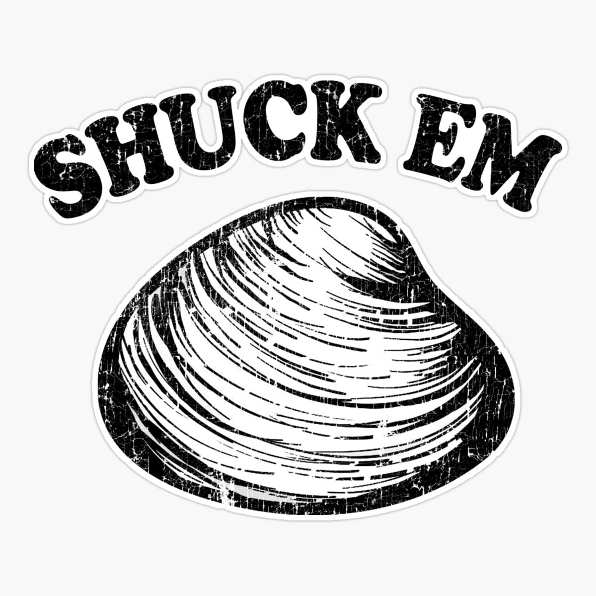 Stickly Shuck Em Clams Quahog Shellfish Shucking Digging Raking Shirt ...