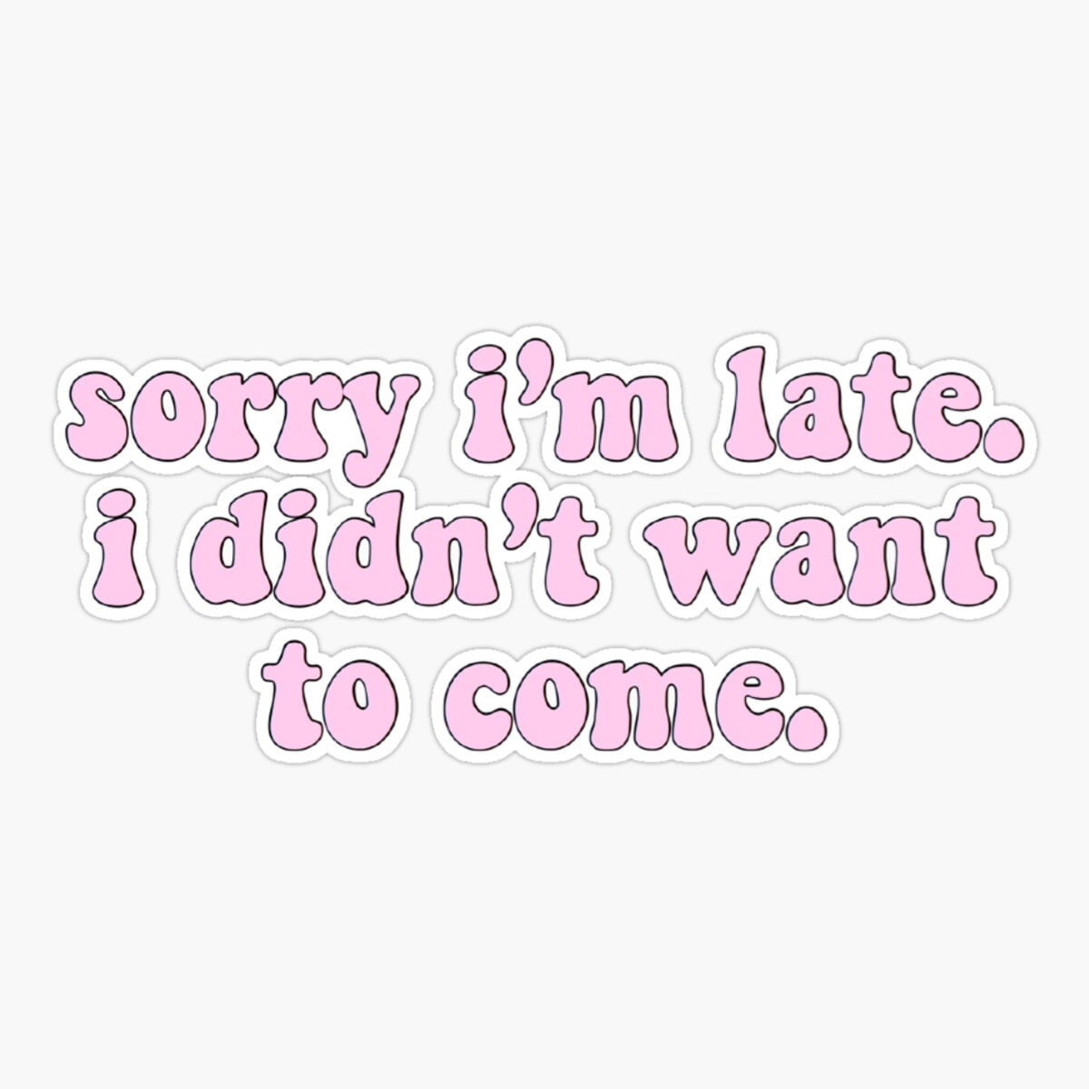 Stickly Sorry I’M Late - Pink Sticker, Phone Decal Water Bottle ...