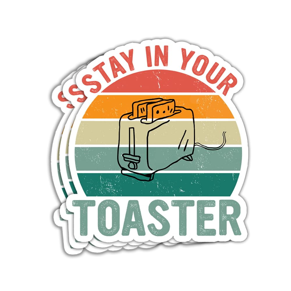 Stickly Stay in Your Toaster Funny Inspirational Quote Sticker Toaster ...
