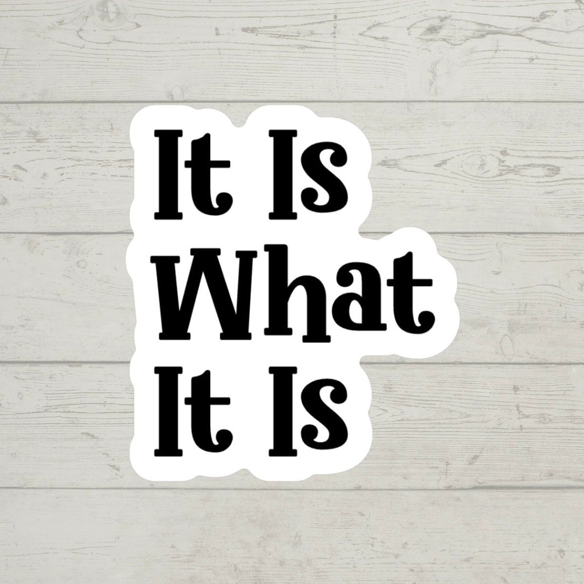 Stickly It Is What It Is Sticker Colorful Waterproof Glossy Vinyl ...