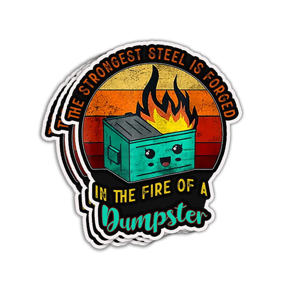 Stickly The Strongest Steel is Forged in The Fire oA Dumpster Sticker ...