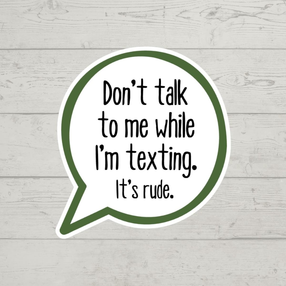 Stickly Don'T Talk To Me While I'M Texting. It'S Rude. Sticker ...