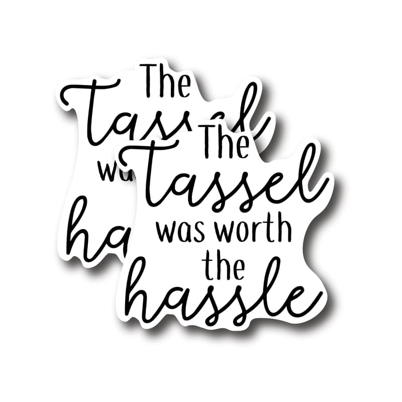 Stickly The Tassel was Worth The Hassle Sticker Simple Cursive ...