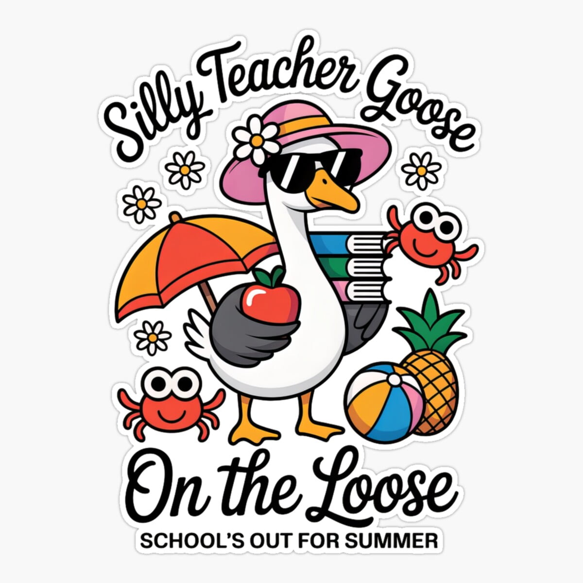 Stickly Teacher Silly Goose On The Loose School'S Out For Summer Funny ...