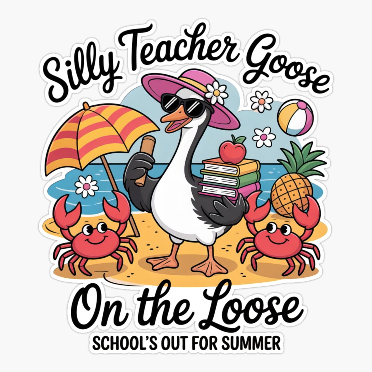 Stickly Teacher Silly Goose On The Loose School'S Out For Summer Funny ...