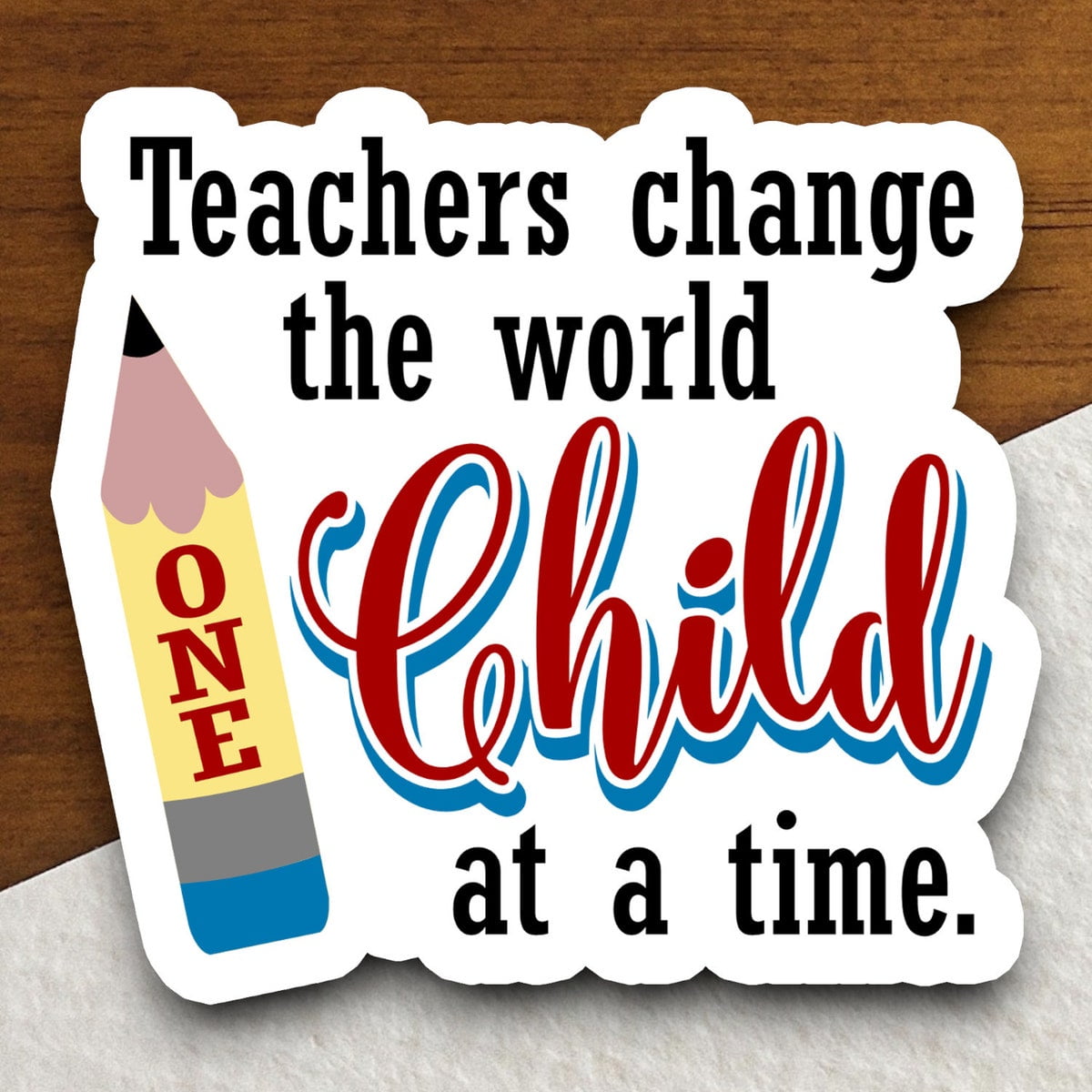 Stickly Teachers Change The World One Child At A Time Sticker, Teacher ...