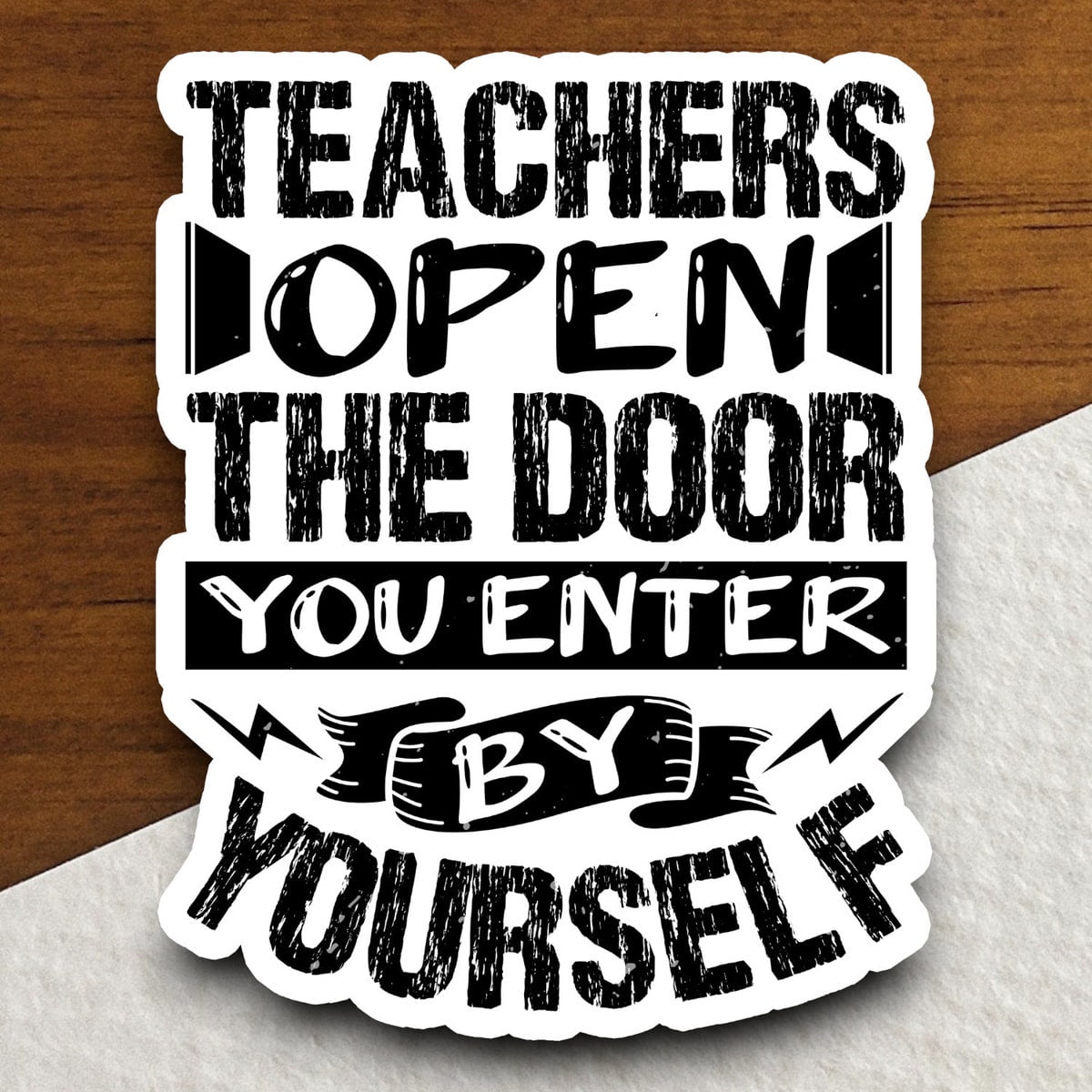 Stickly Teachers Open The Door You Enter By Yourself Sticker, Teacher ...