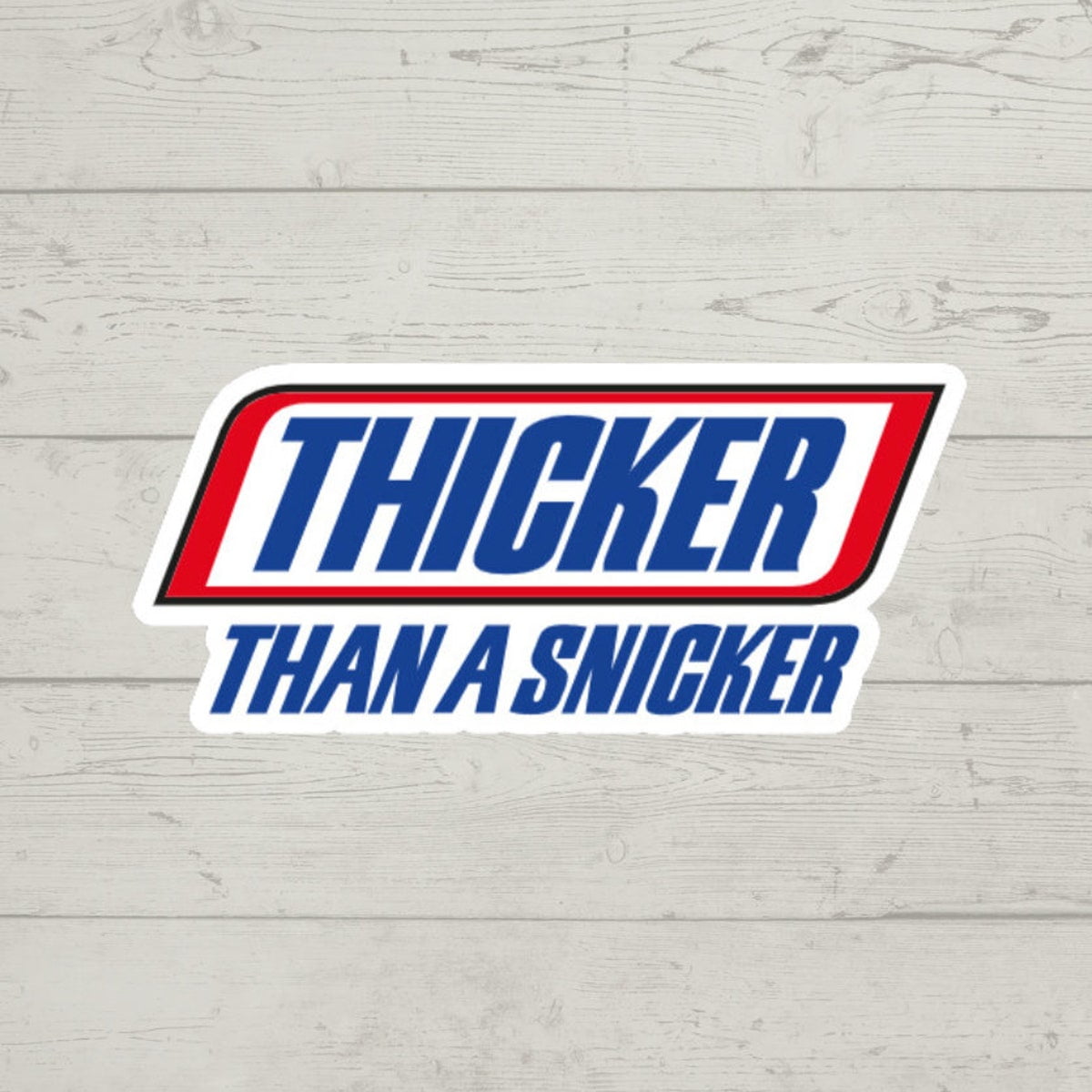 Stickly Thicker Than A Snicker Sticker Waterproof Glossy Vinyl Sticker ...