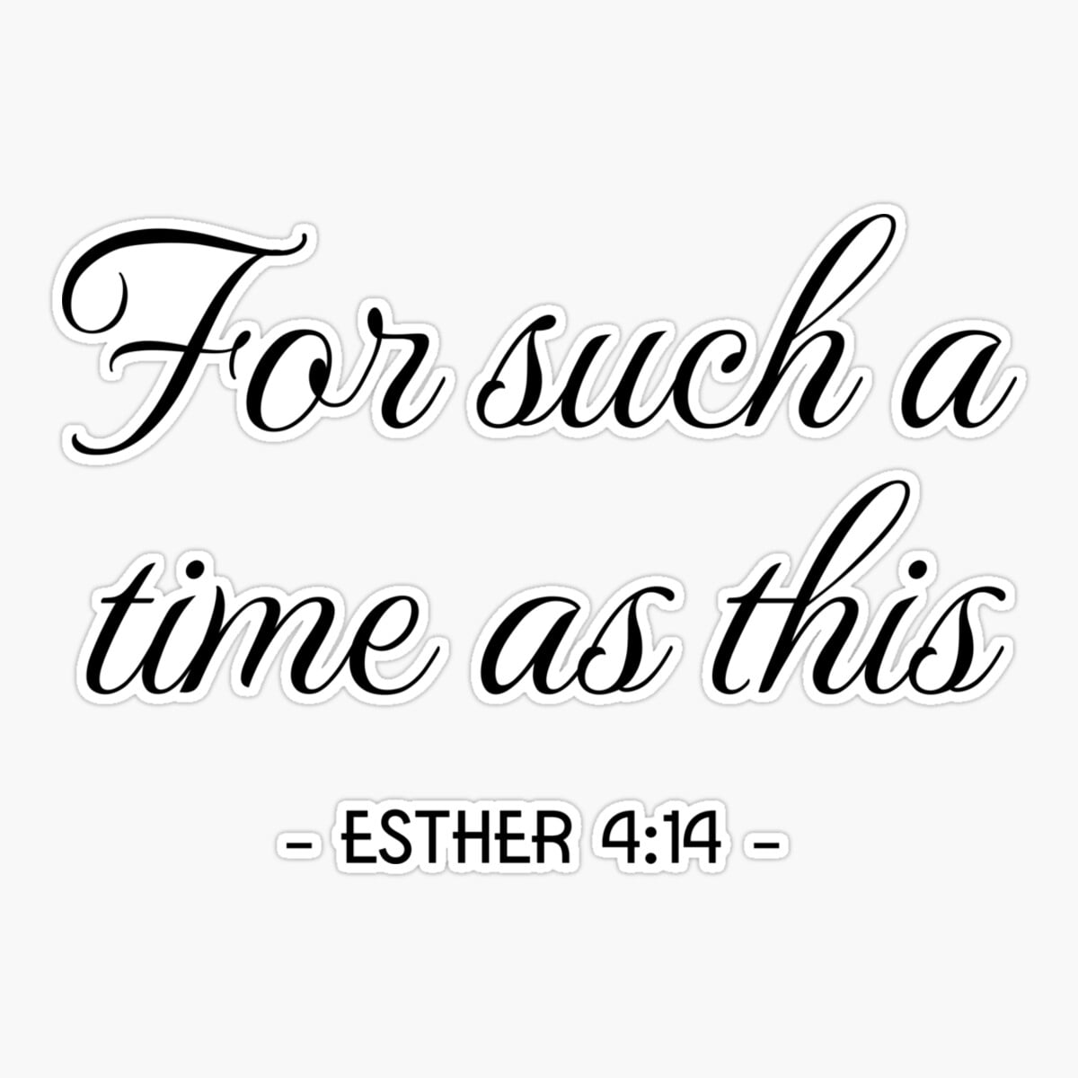 Stickly For Such A Time As This - Favorite Bible Verses - Christian ...