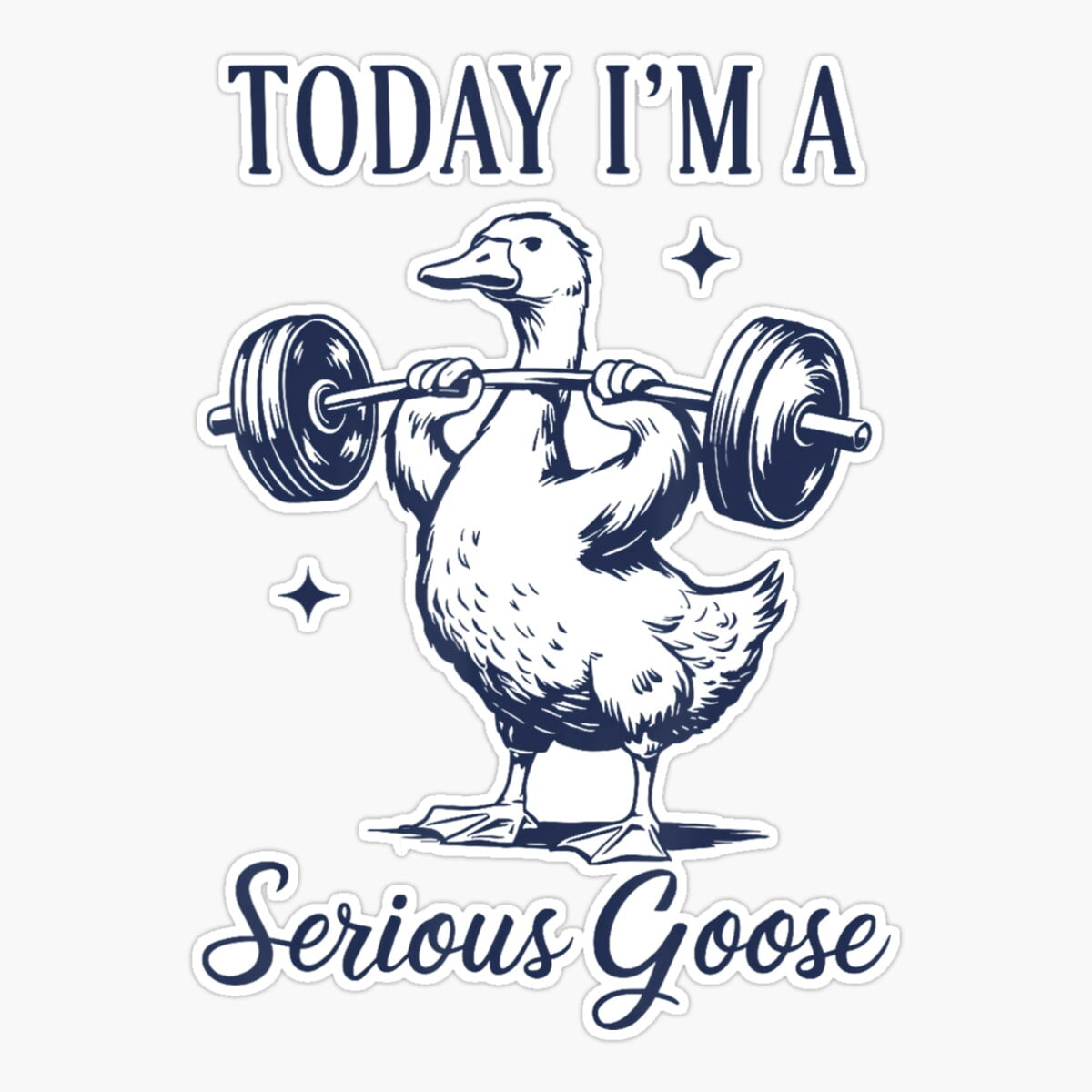 Stickly Today I'M A Serious Goose Funny Lifting Weights Gym Fitness ...