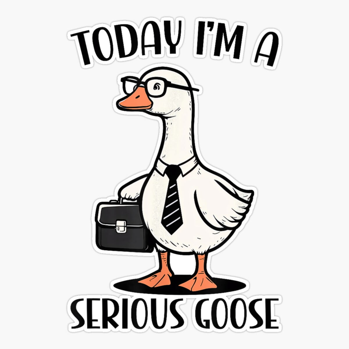 Stickly Today I'M A Serious Goose Silly Goose Sticker, Phone Decal ...