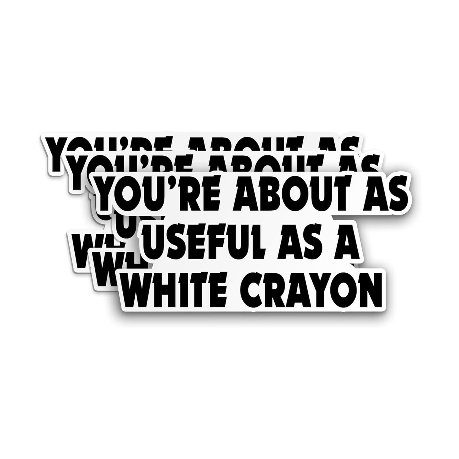 Stickly You're About As Useful As A White Crayon, Sarcastic Adulting ...