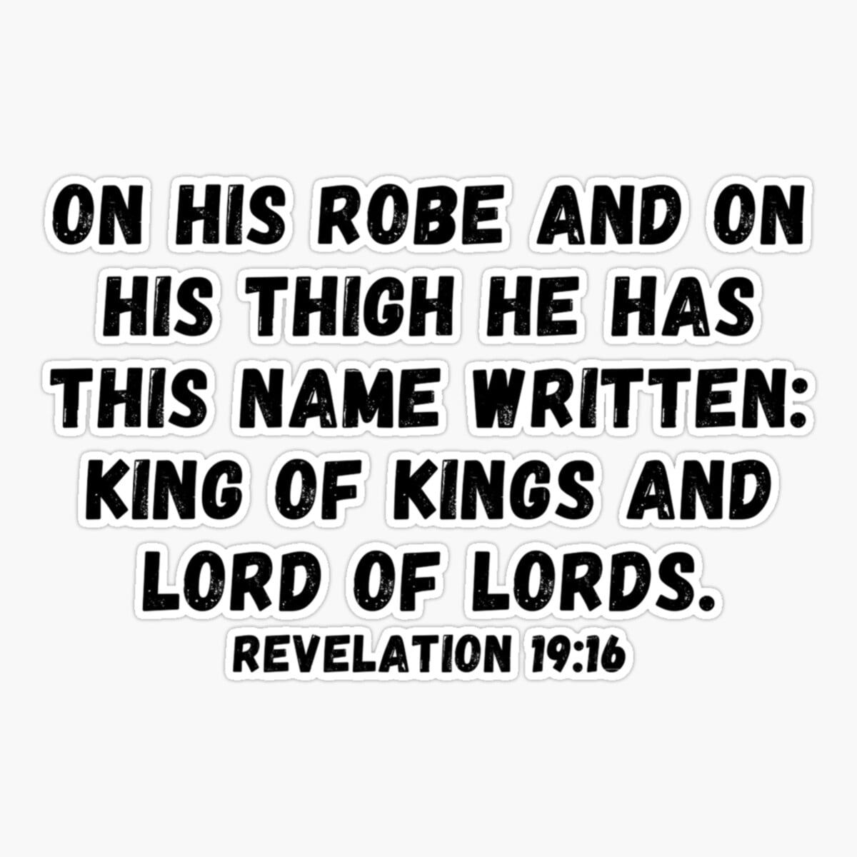 Stickly Verse Revelation 19:16 On His Robe And On His Thigh He Has This ...