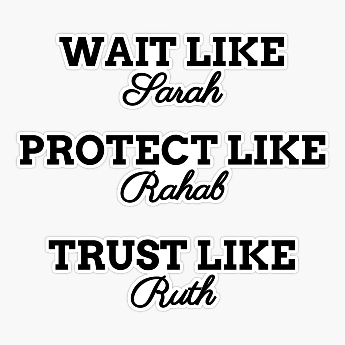 Stickly Wait Like Sarah, Protect Like Rahab, Trust Like Ruth Sticker ...