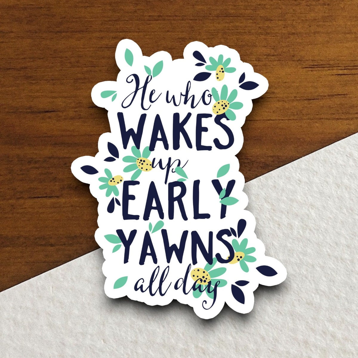 Stickly He Who Wakes Up Early Yawns All Day Sticker, Funny Stickers ...
