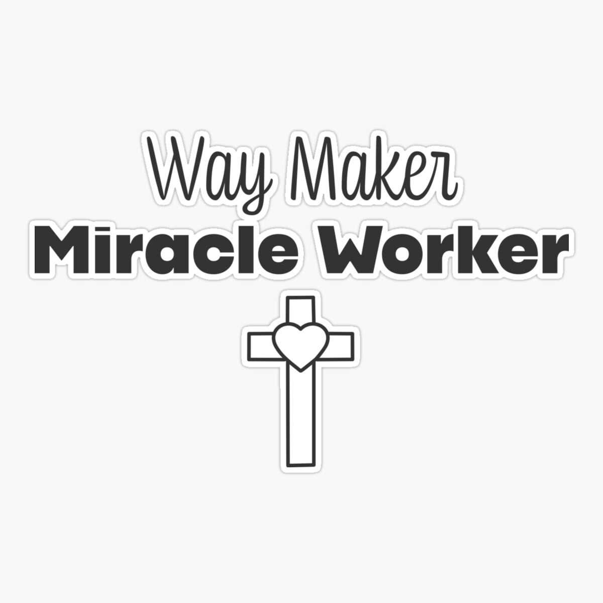 Stickly Way Maker Miracle Worker – Christian Inspirational Quotes ...