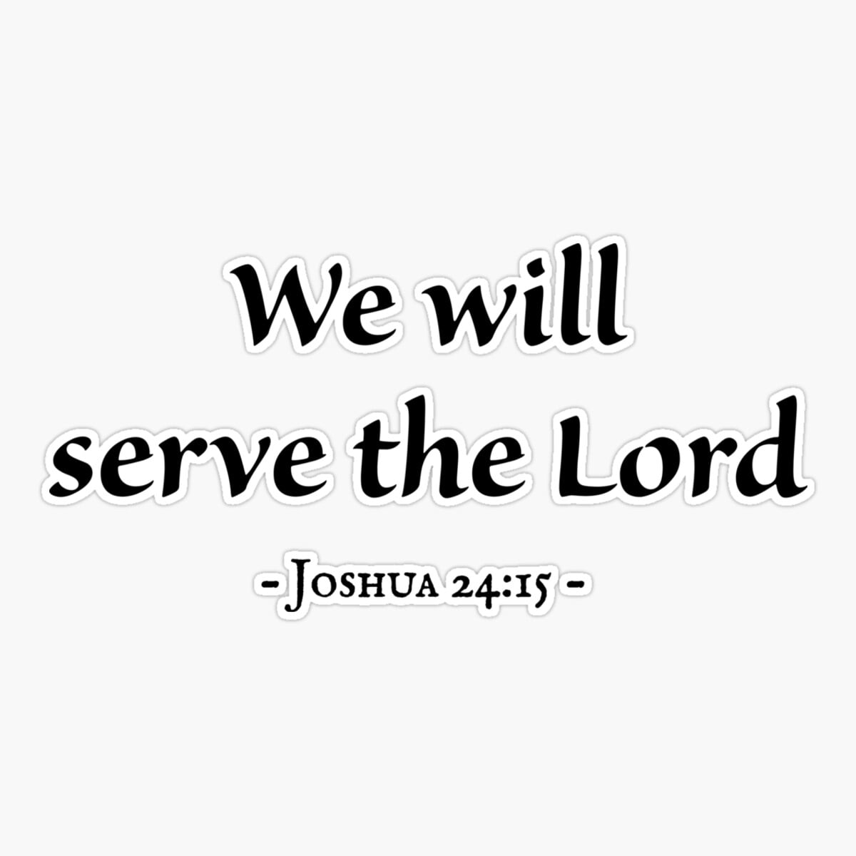 Stickly We Will Serve The Lord - Favorite Bible Verses - Christian ...