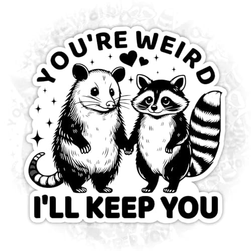 Stickly You're Weird I'll Keep You Sticker Funny Opossum Stickers Best ...