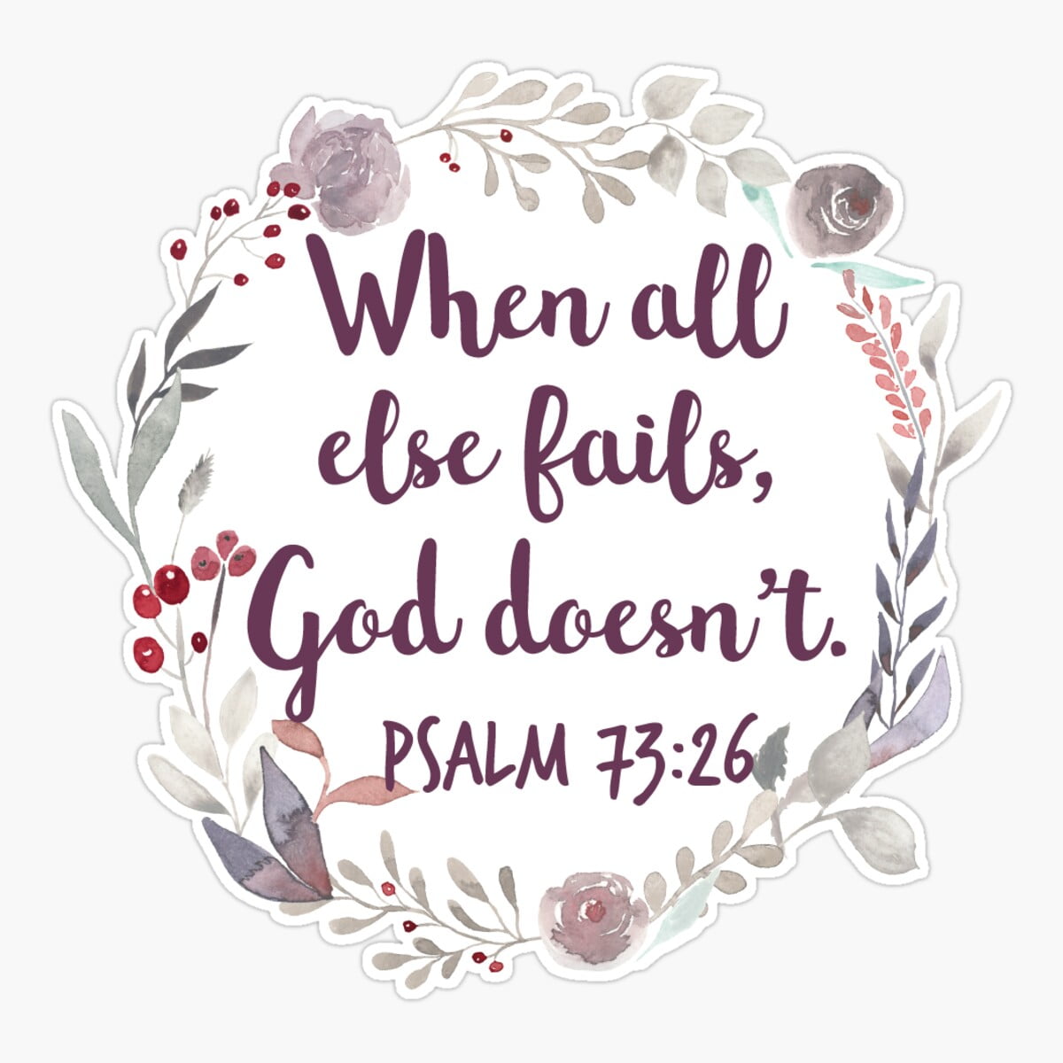 Stickly When All Else Fails, God Doesn'T. Psalm 73:26 Sticker, Phone ...