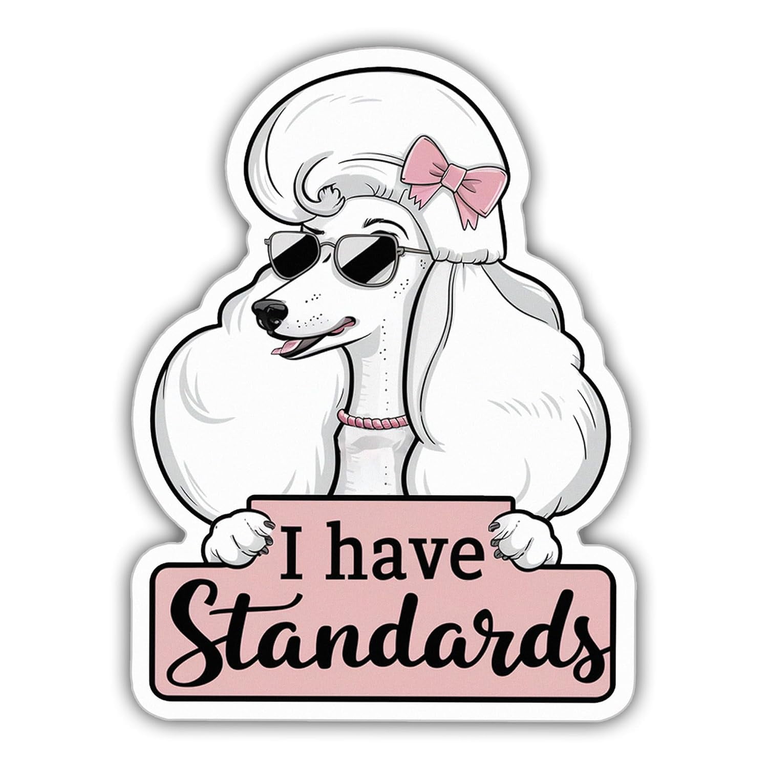 Stickly White Poodle Sticker White Poodle Lover Decal I Have Standards ...
