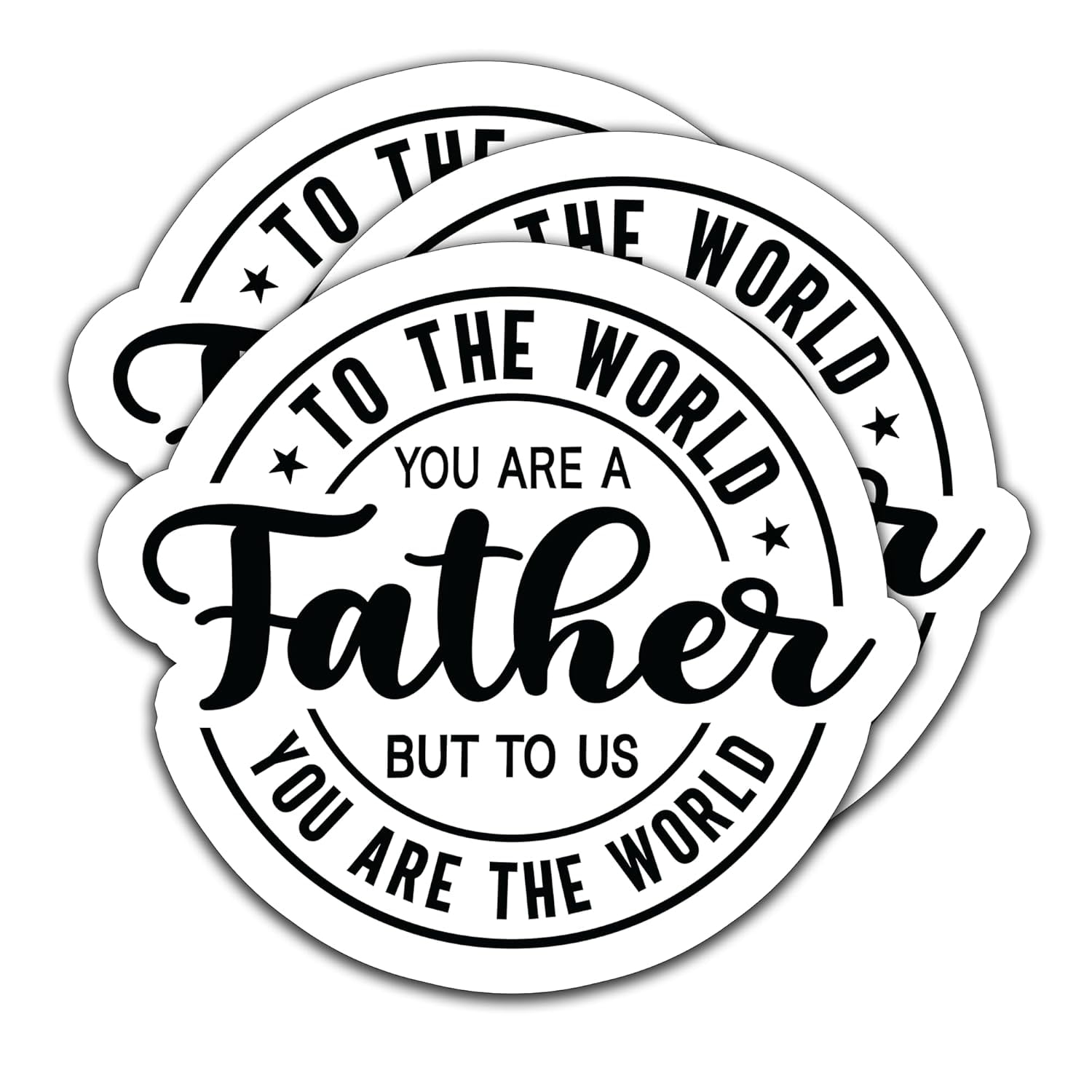 Stickly to The World You are a Father But to Us You are The World ...