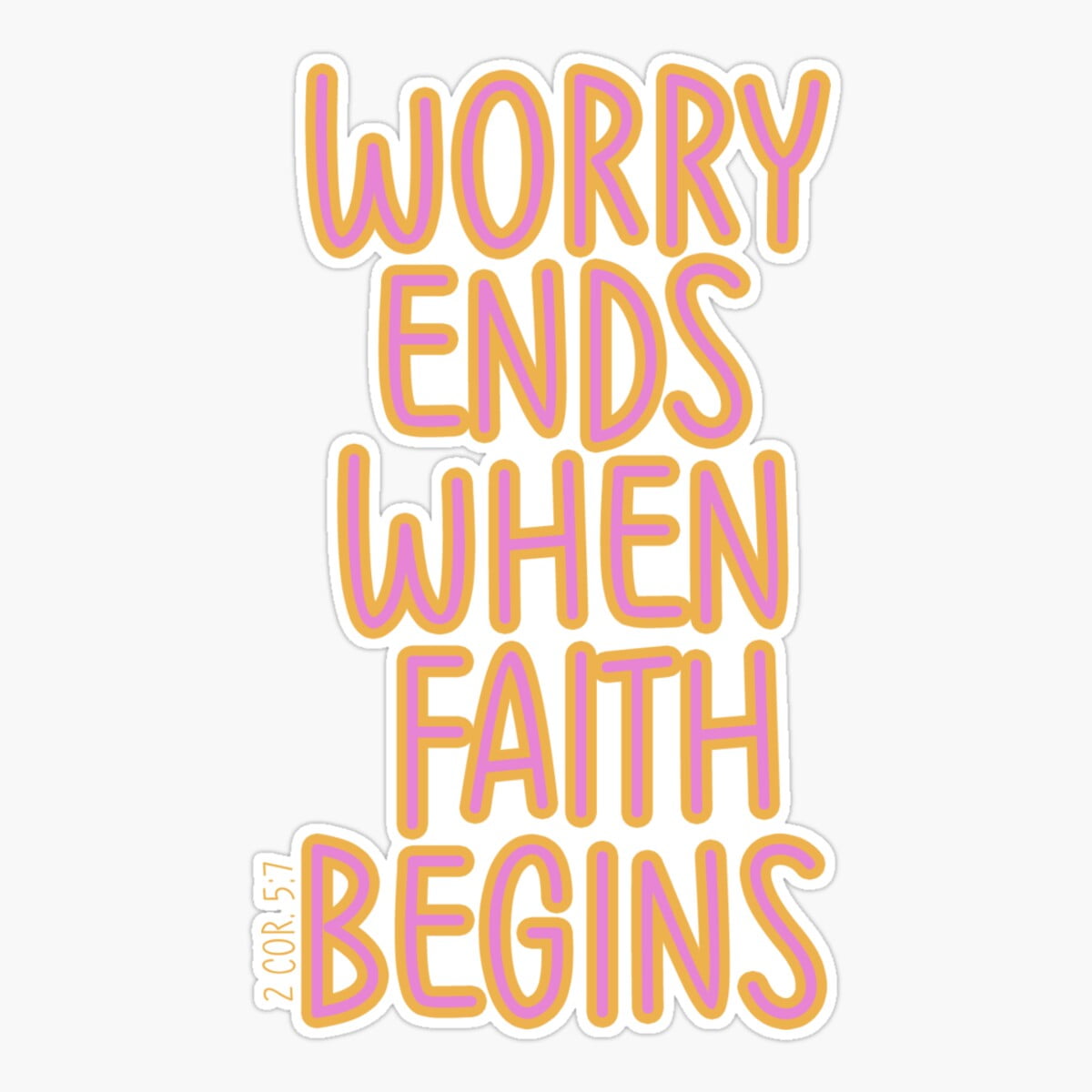 Stickly Worry Ends When Faith Begins Sticker, Phone Decal Water Bottle ...