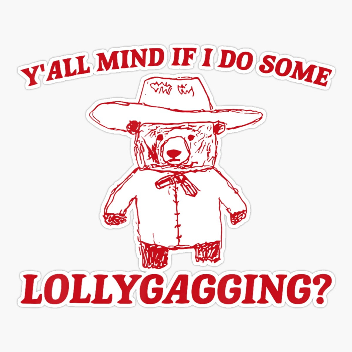 Stickly Y'All Mind If I Do Some Lollygagging Funny Sticker, Phone Decal ...