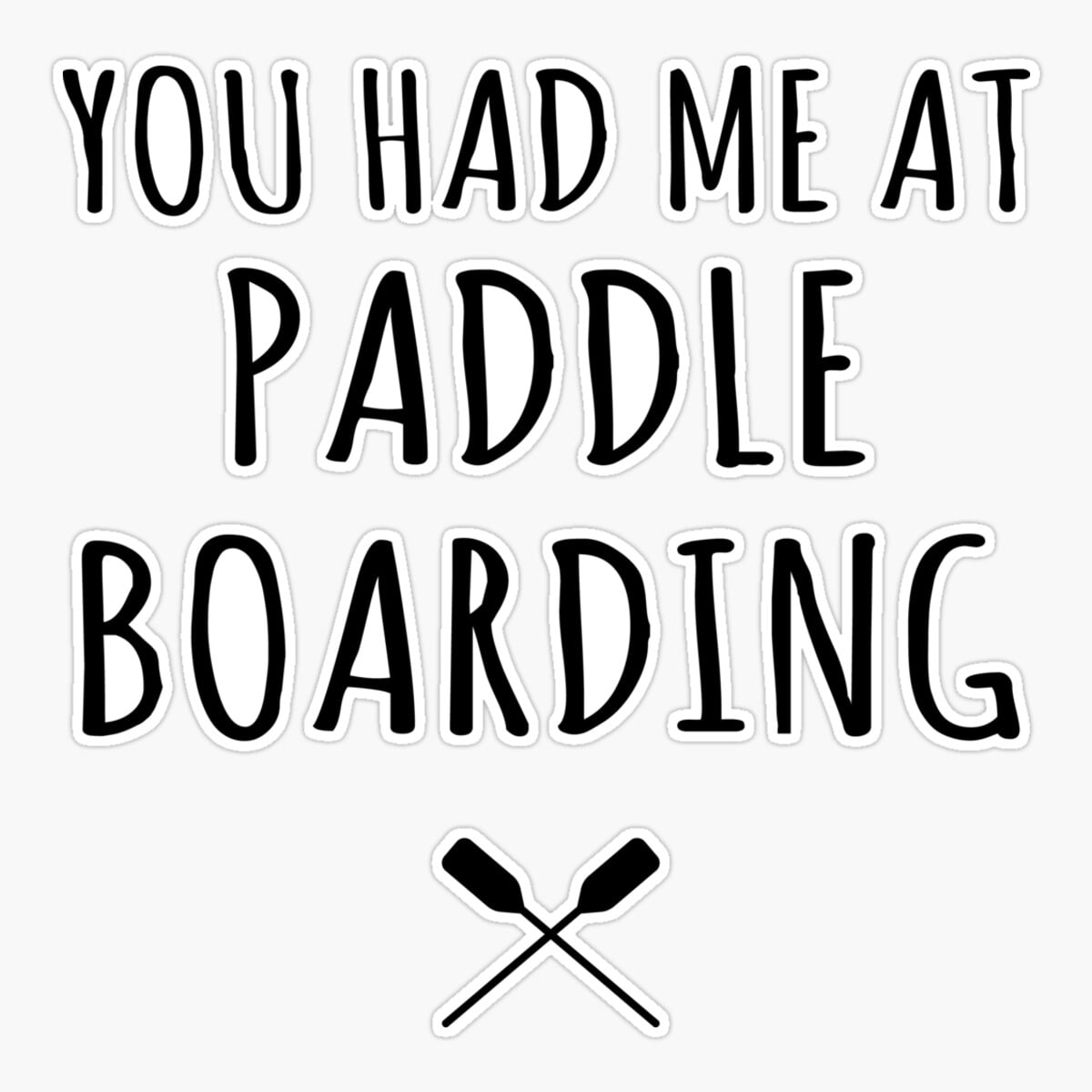 Stickly You Had Me At Paddleboarding Sup Shirt Stand Up Paddle Boards ...