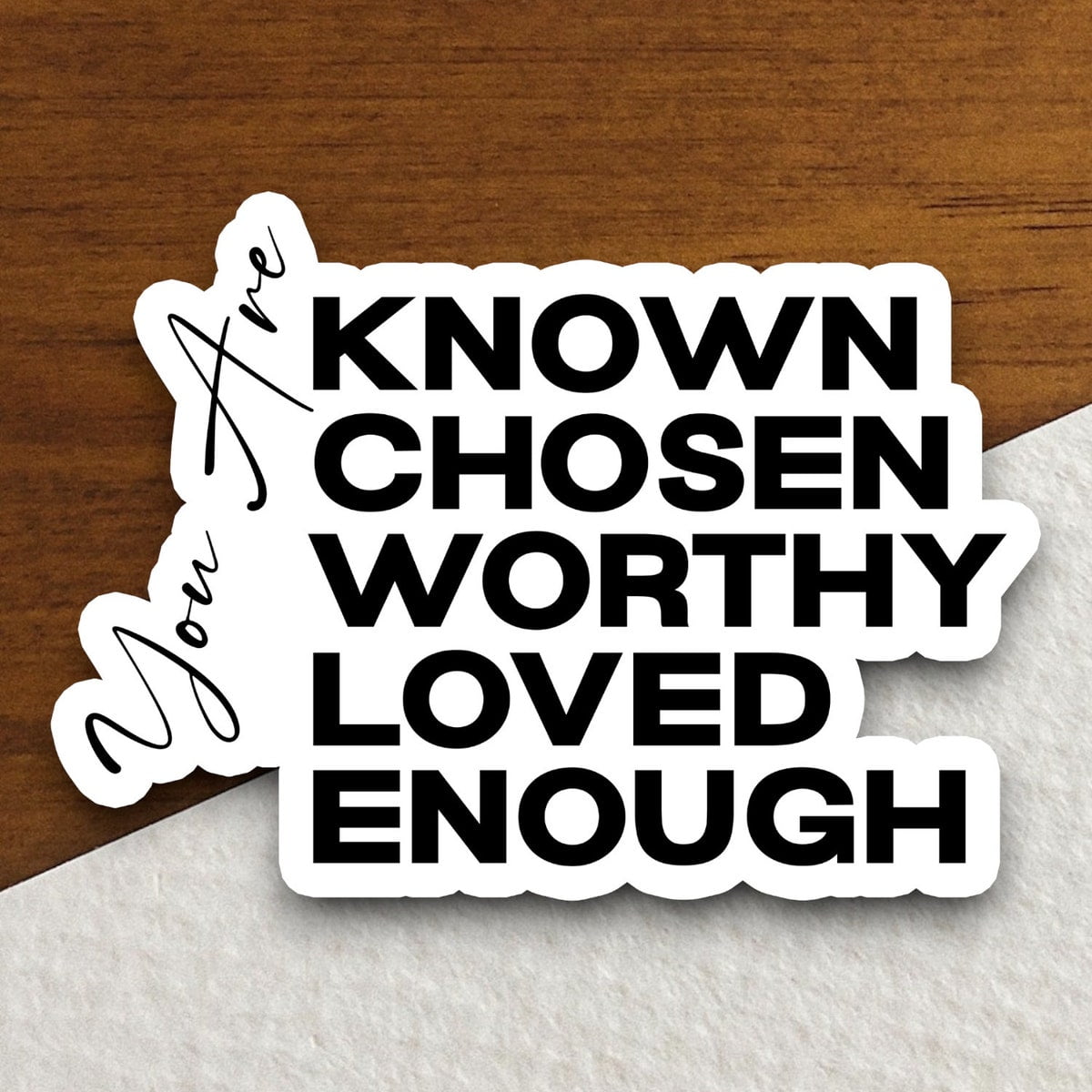 Stickly You Are Known Chosen Worthy Loved Enough Sticker, Religious ...