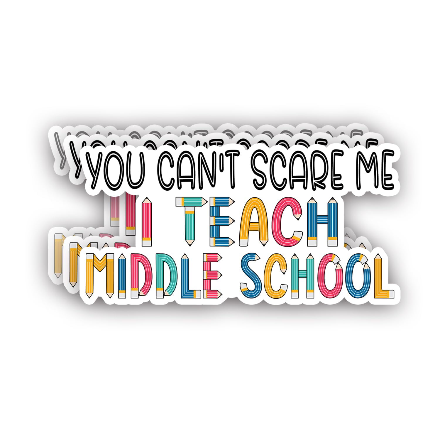 Stickly You Can't Scare Me I Teach Middle School Sticker Inspirational ...