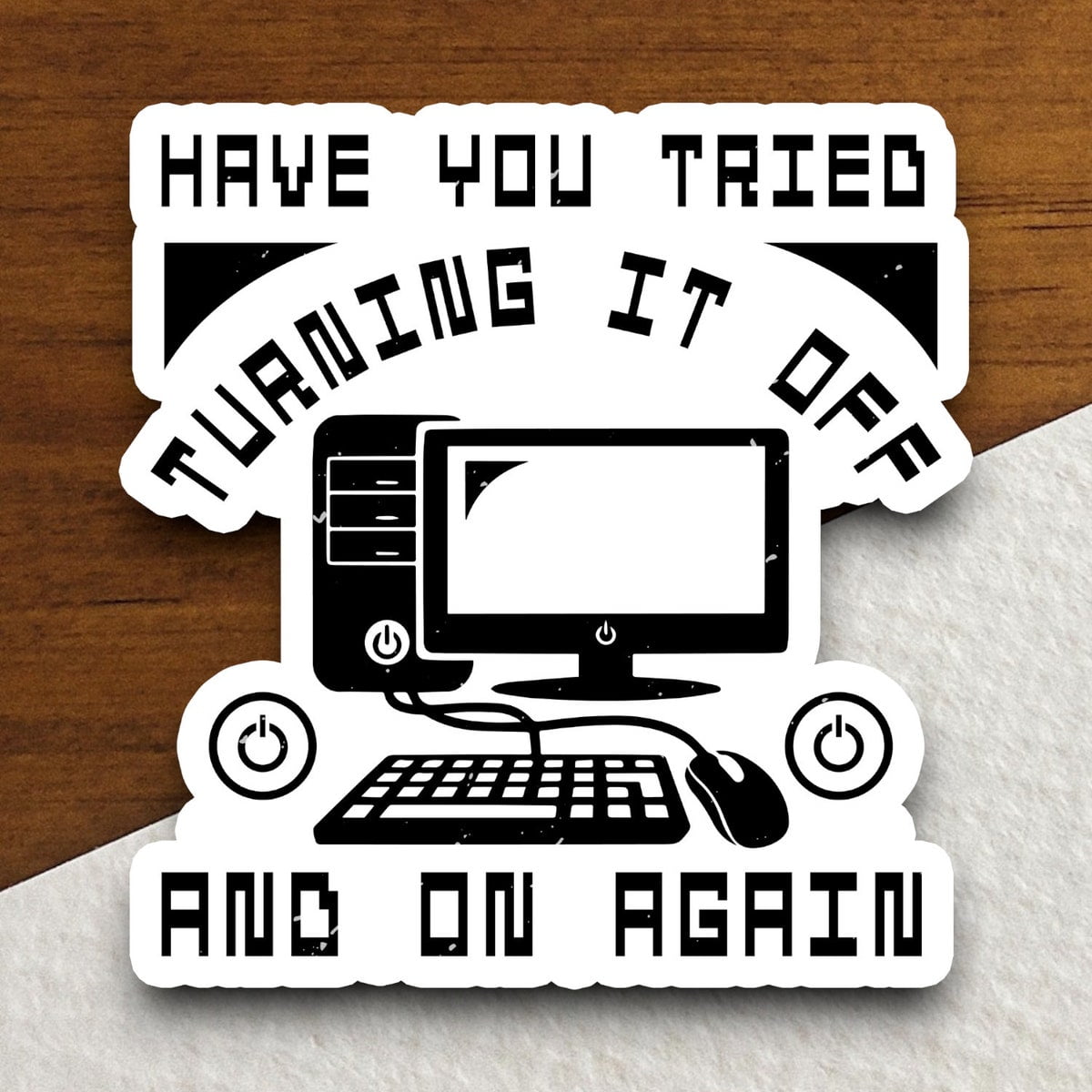 Stickly Have You Tried Turing It Off & On Again Sticker, Funny Stickers ...
