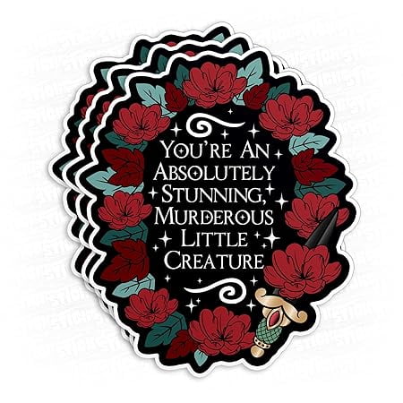 Stickly You're an Absolutely Stunning Murderous Little Creature Sticker ...