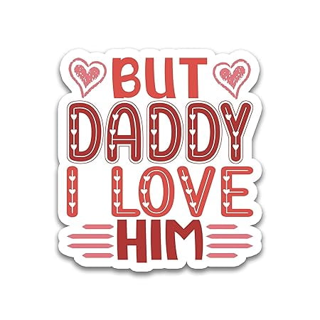 Stickology But Daddy I Love Him Sticker, Heart Sticker for Girls, Love ...