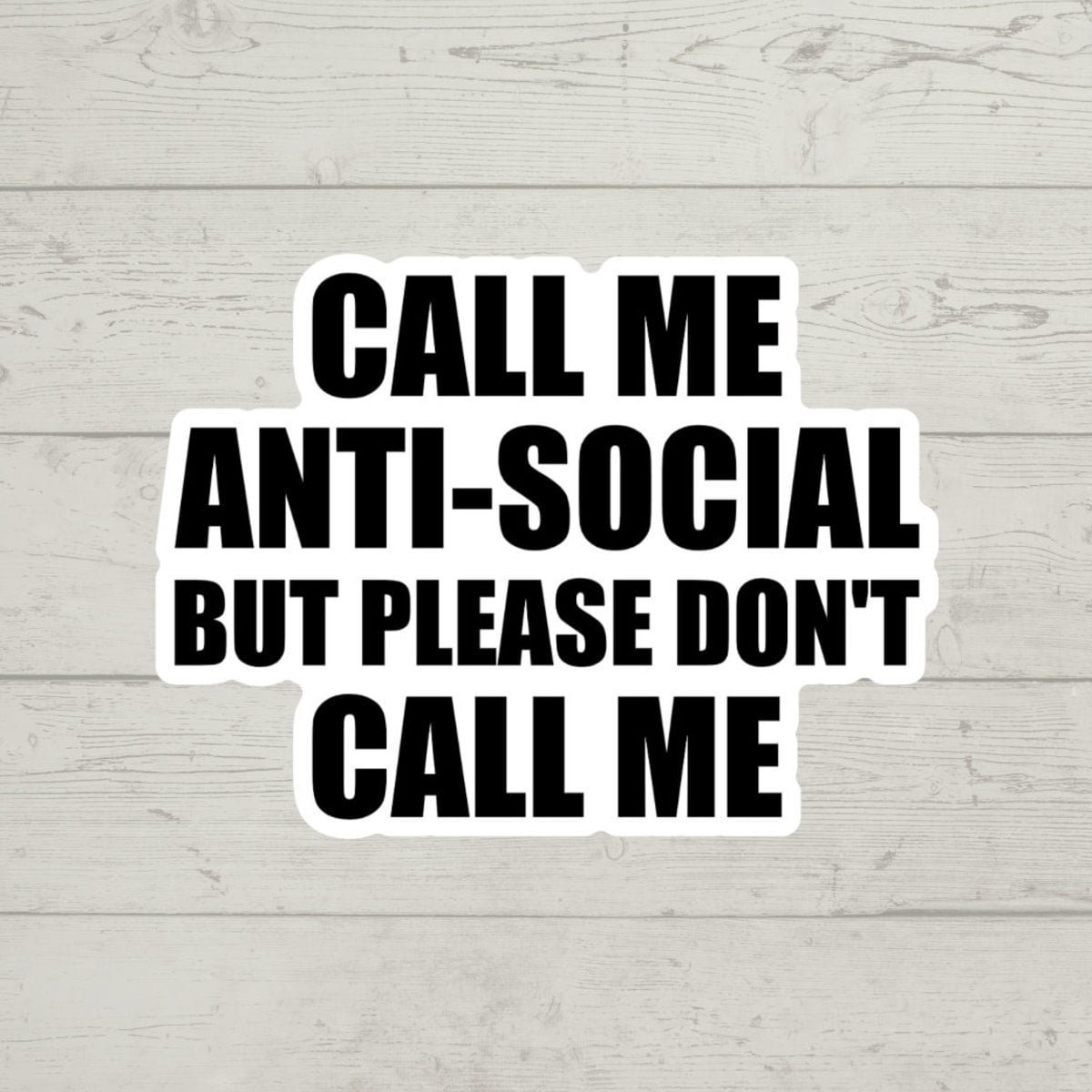 Stickology Call me Anti-Social but please don't call me sticker ...