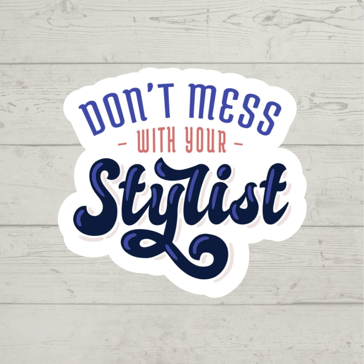 Stickology Don't mess with your Stylist sticker waterproof glossy vinyl ...