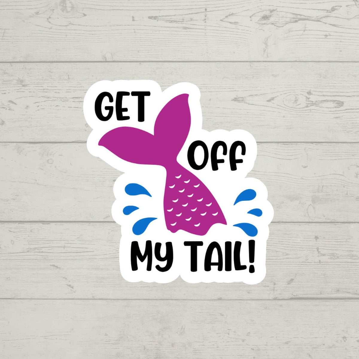 Stickology Get off my tail sticker with mermaid tail waterproof glossy ...