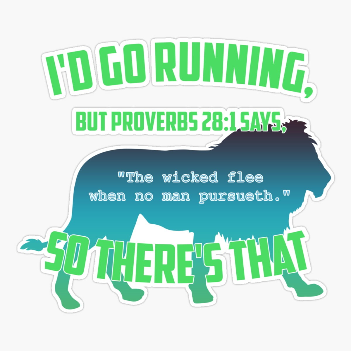 Stickology I'D Go Running But Proverbs 28:1 Says, "The Wicked Flee When ...