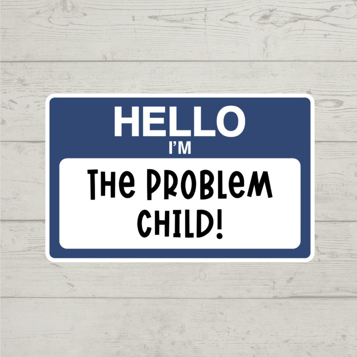 Stickology HELLO I'm The Problem Child sticker waterproof glossy vinyl ...